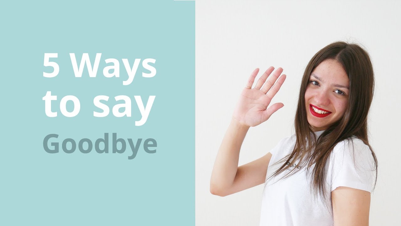 How To Say Goodbye YouTube how-to-say-goodbye-youtube