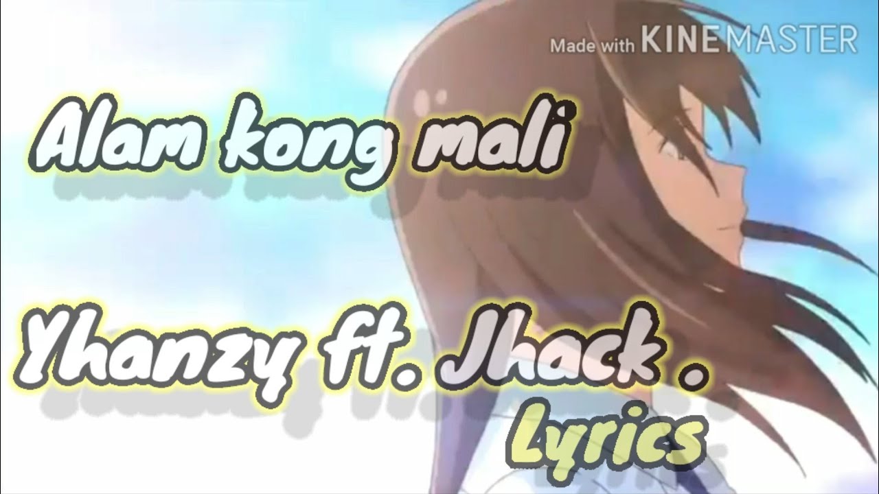 Alam Kong Mali - Yhanzy ft. Jhack「 AMV 」Lyrics - YouTube