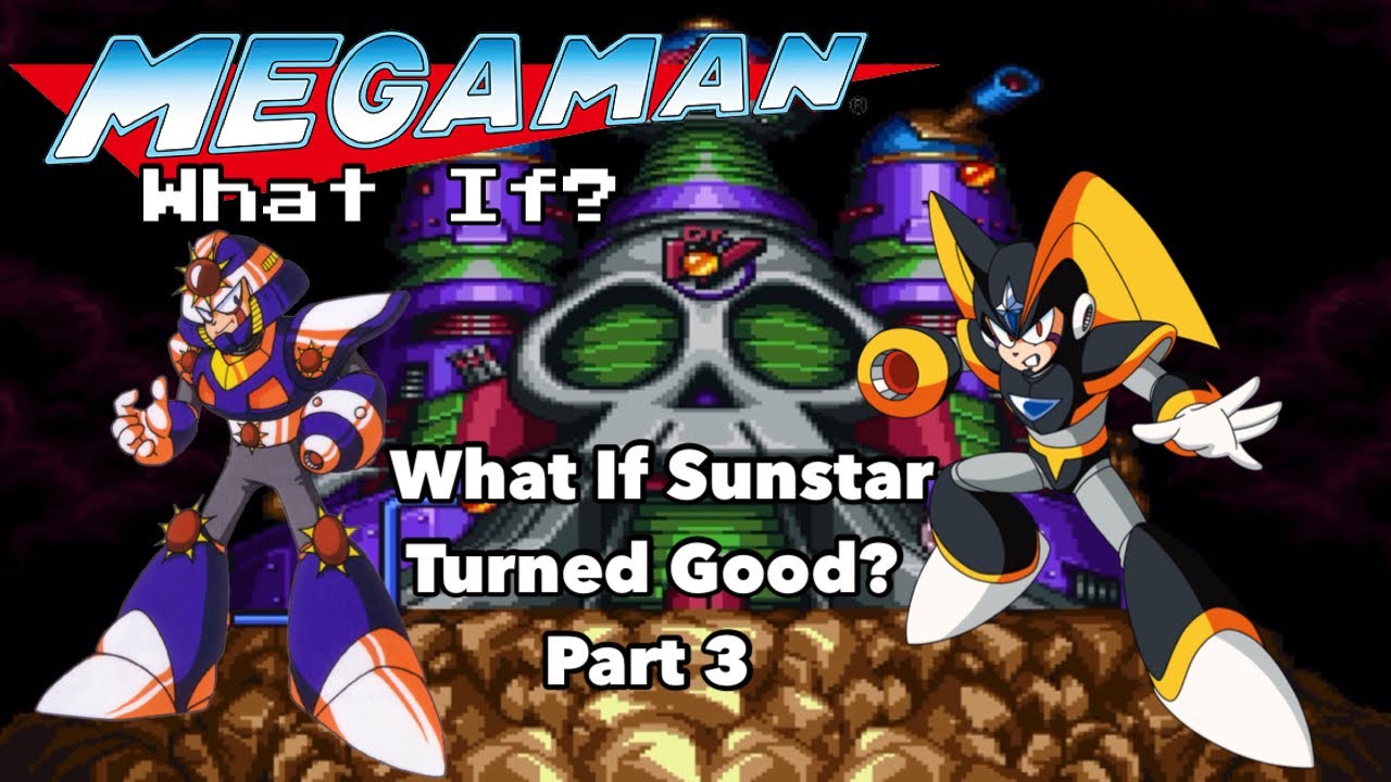 Mega Man What If?: What If Sunstar Turned Good? Part 3 - YouTube