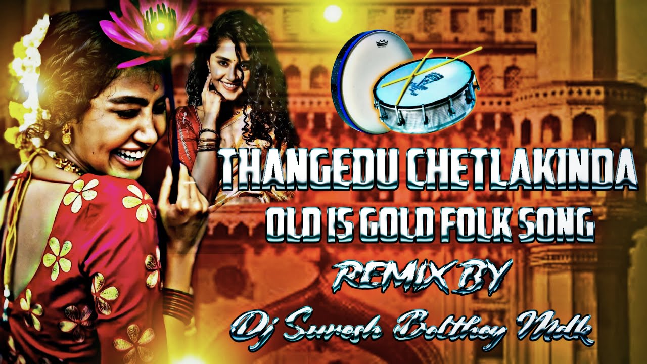 Thangedu_Chetlakinda_Veeranagammo_Old_Folk_Song_M8x_By_Dj_Suresh ...
