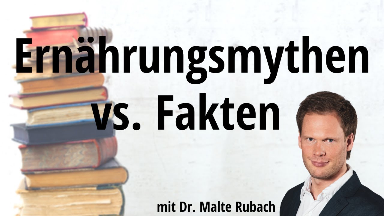 Ernährung: Mythen vs. Fakten (mit Dr. Malte Rubach) - Satte Sache ...