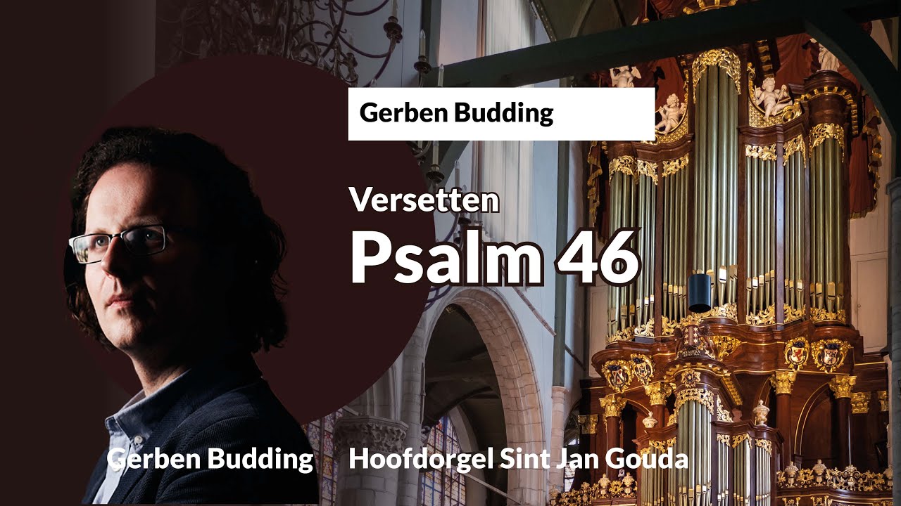 Versetten Psalm 46 | Gerben Budding, hoofdorgel Sint-Jan Gouda - YouTube
