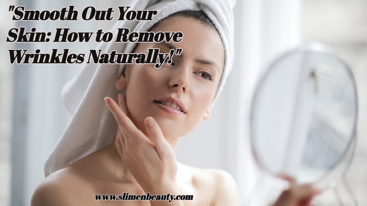 "Smooth Out Your Skin: How to Remove Wrinkles Naturally!" - YouTube
