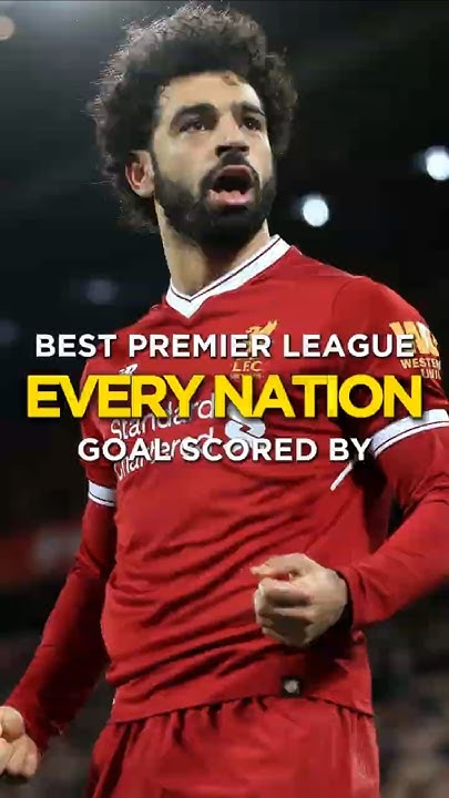 Best EPL goal from every nation | Ep. 11 - YouTube