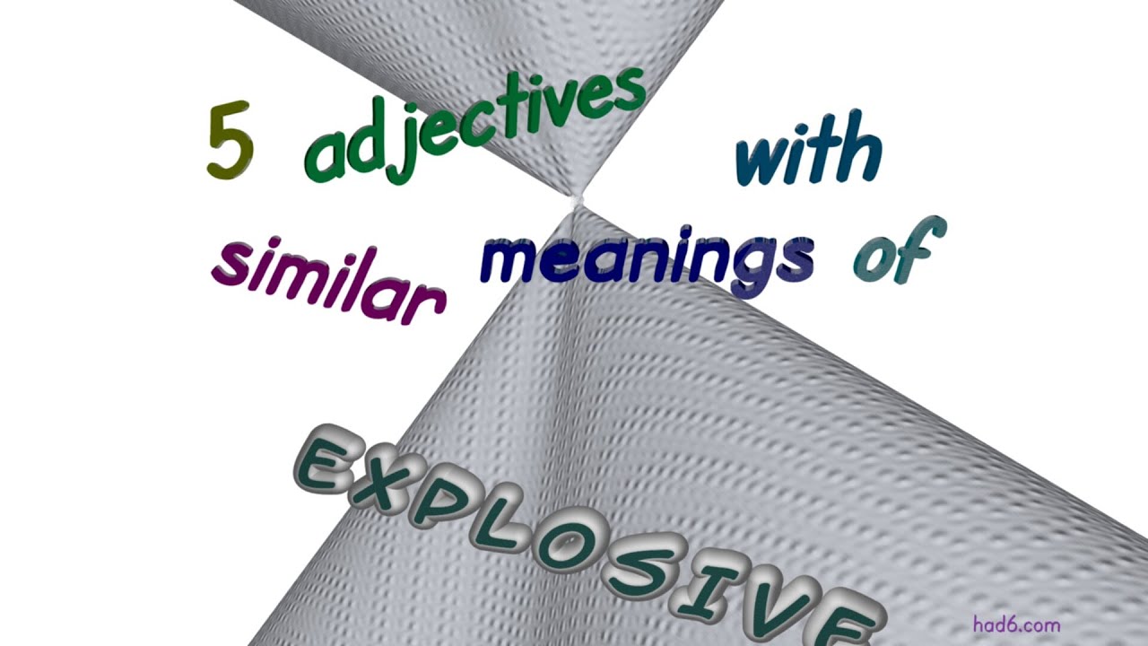 explosive - 7 adjectives which are synonym to explosive (sentence ...