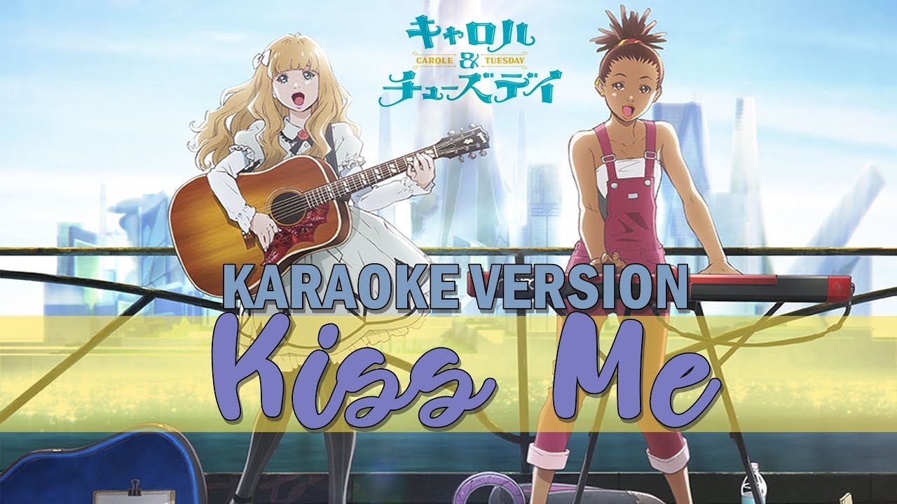 KISS ME - CAROLE & TUESDAY キャロル＆チューズデイ [KARAOKE VERSION | OFF VOCAL/VO ...