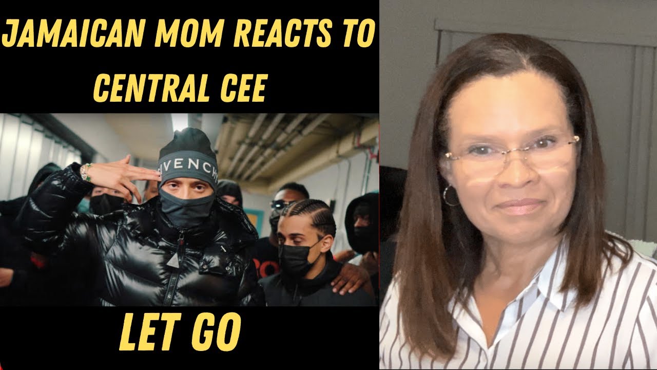 JAMAICAN MOM REACTS TO Central Cee - Let Go [Music Video] - YouTube