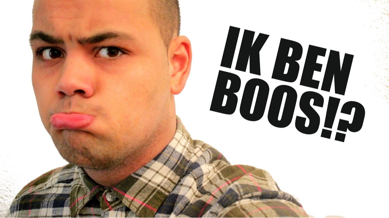 IK BEN BOOS!!! - YouTube