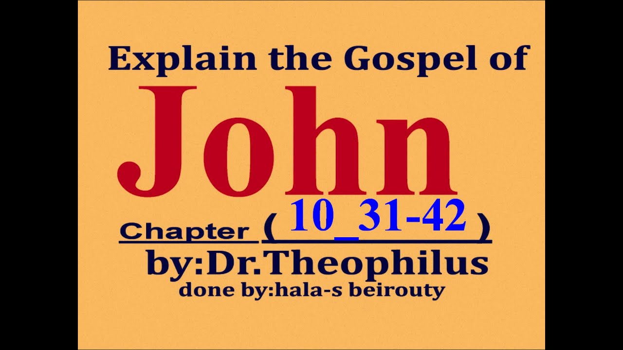 56-Interpretation the Gospel of John- chapter (10_31-42) - YouTube