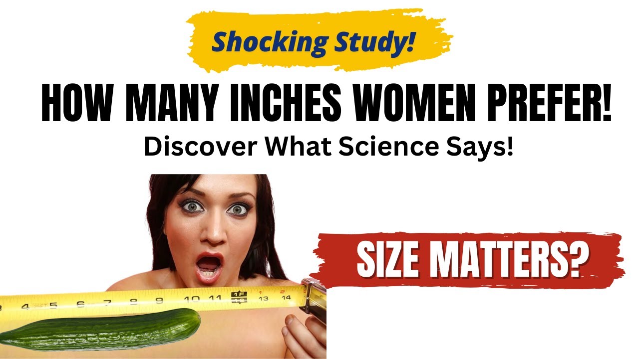 How Many Inches Women Really Prefer? According to Science! - YouTube