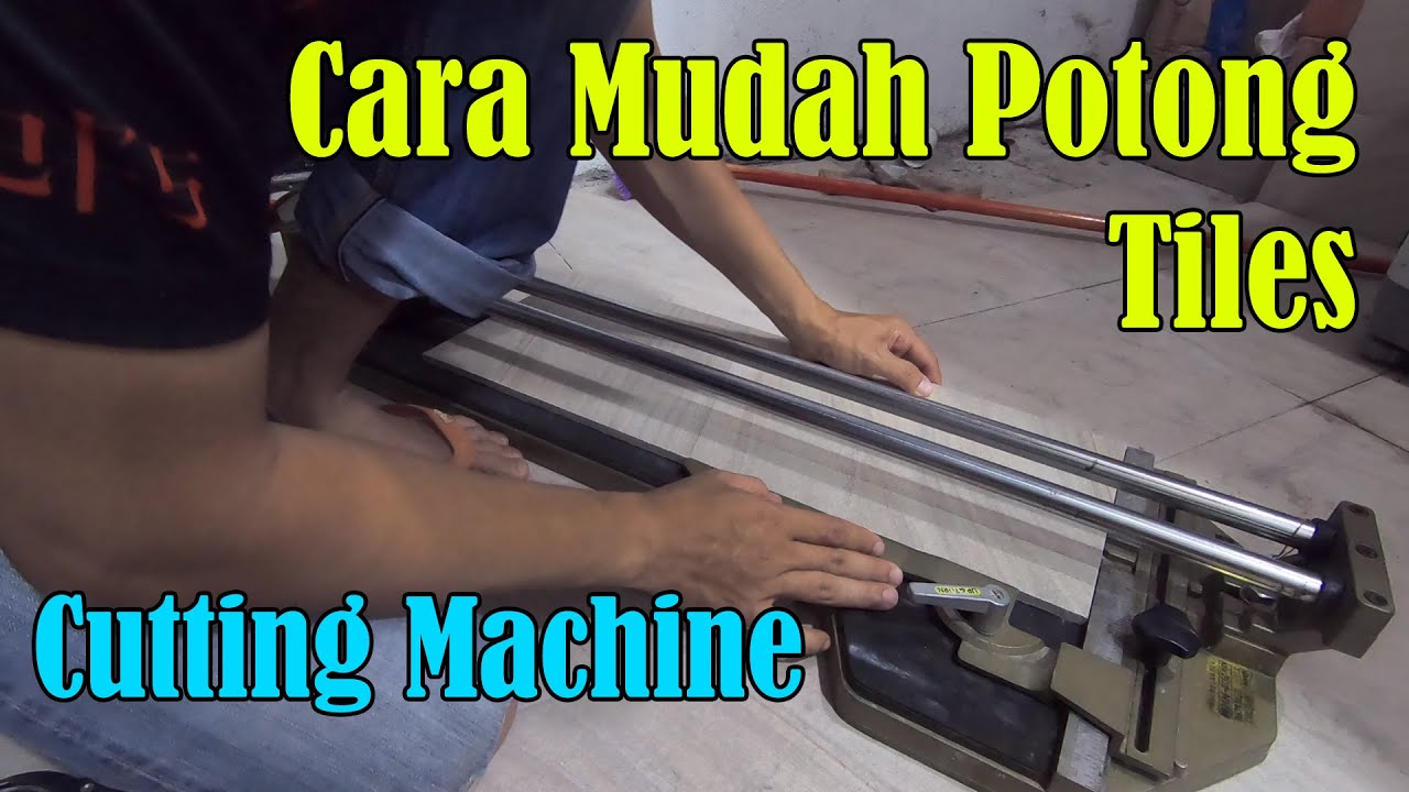 Kerja DIY -Cara Basic Guna Tiles Cutting Machine/ Alat Pemotong Tile ...