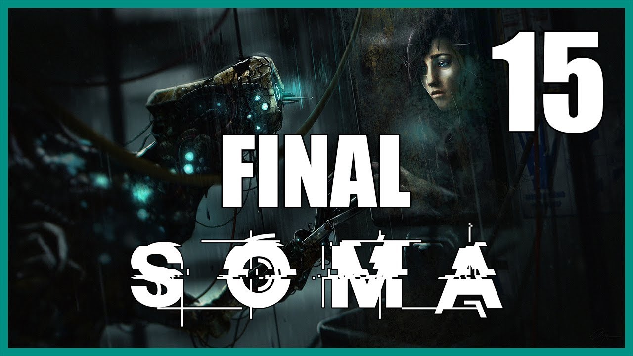 SOMA - Parte 15 FINAL ESPAÑOL - Walkthrough / Let's Play - YouTube