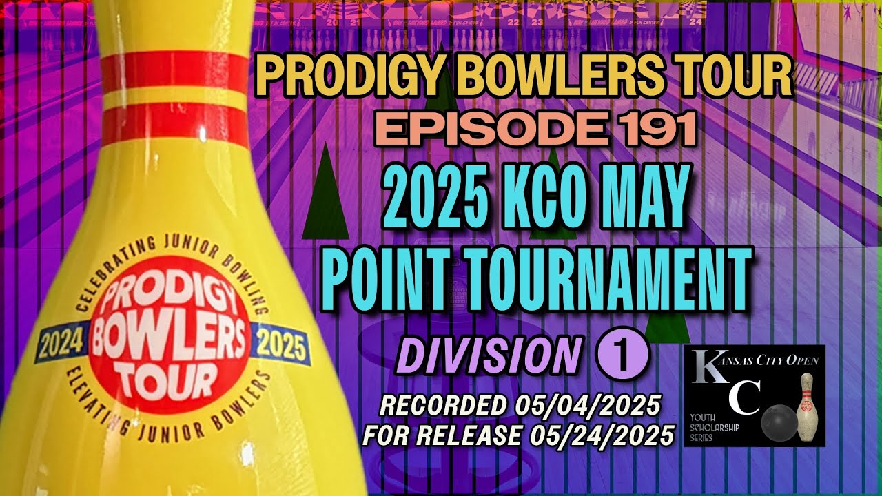 PRODIGY BOWLERS TOUR -- EP 191 -- 2025 KCO MAY (D1) - YouTube