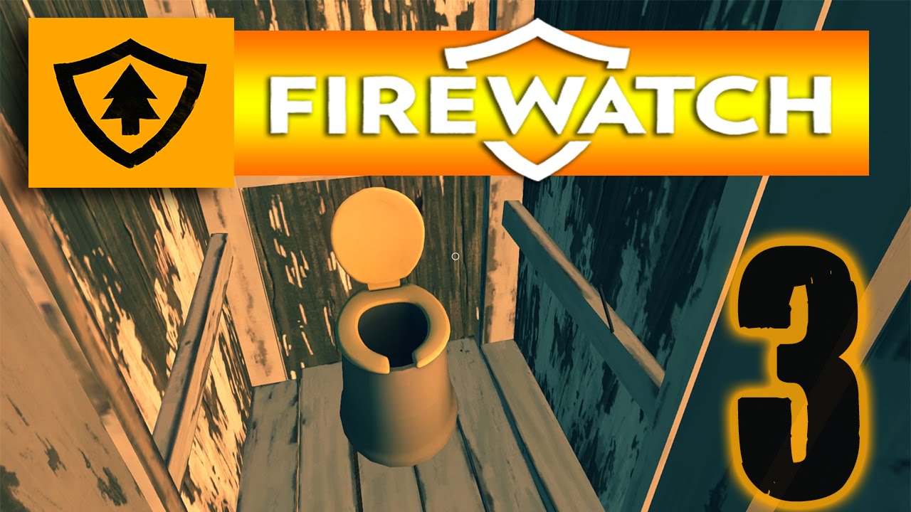 Firewatch #3 - The Outhouse Invasion - YouTube