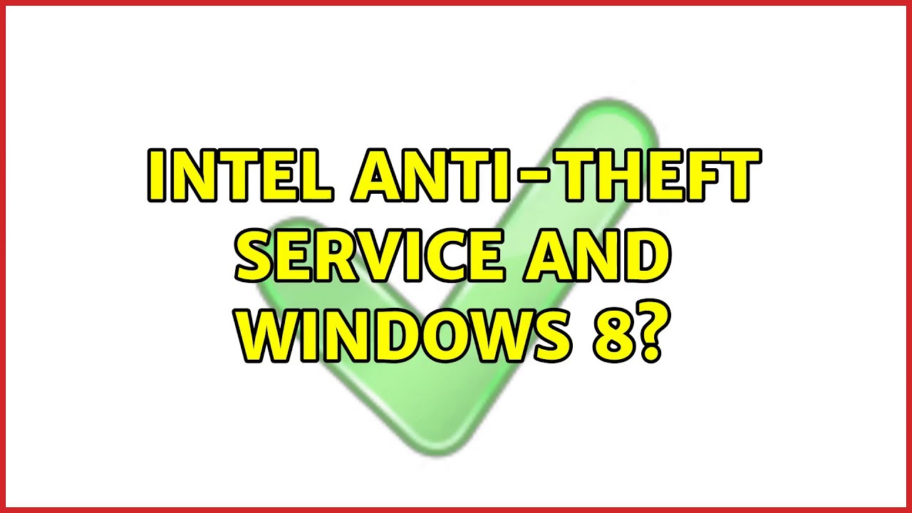 Intel anti-theft service and windows 8? (2 Solutions!!) - YouTube