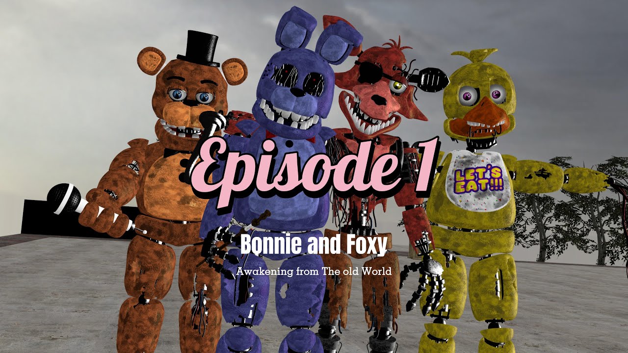 Bonnie and Foxy - Episode 1 (Awakening from The old World) - YouTube