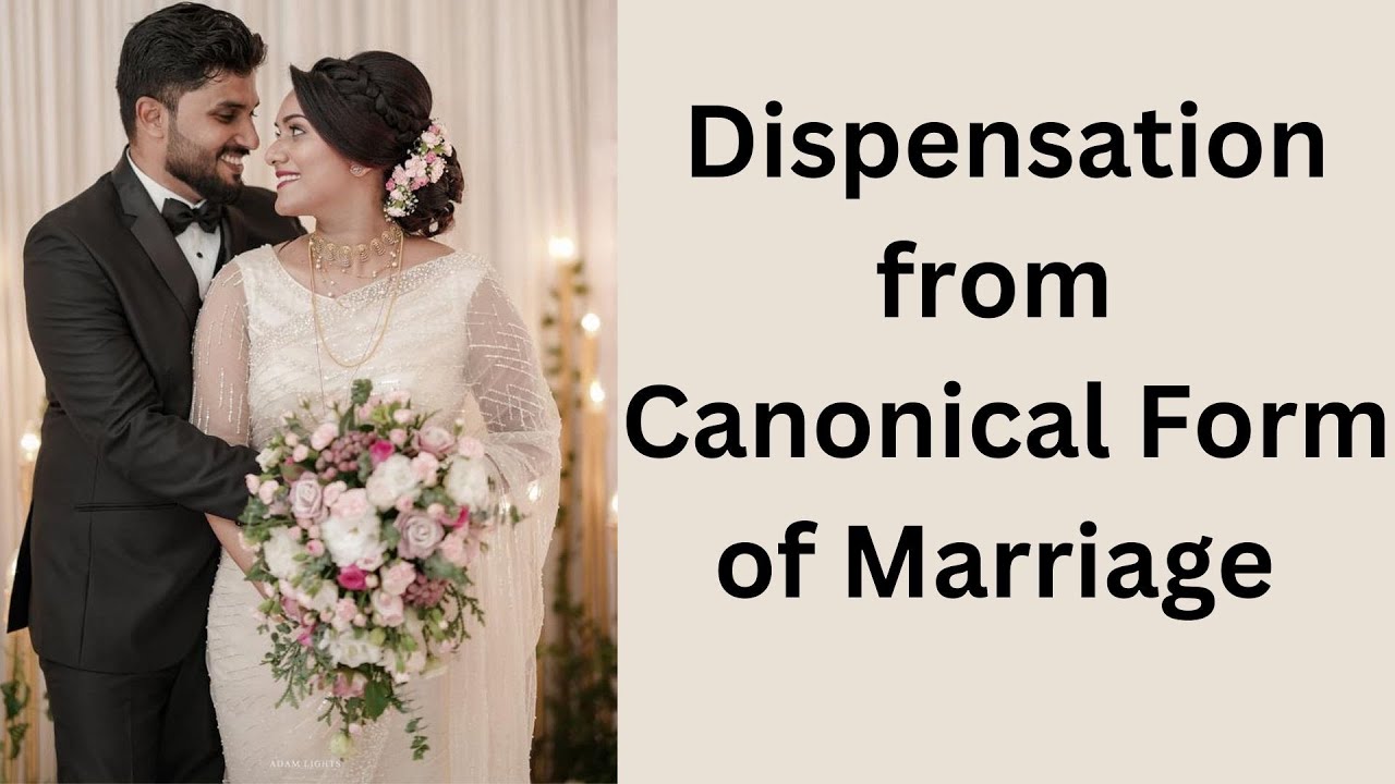 72B. Canon Law on Marriage: Dispensation from Canonical Form of ...