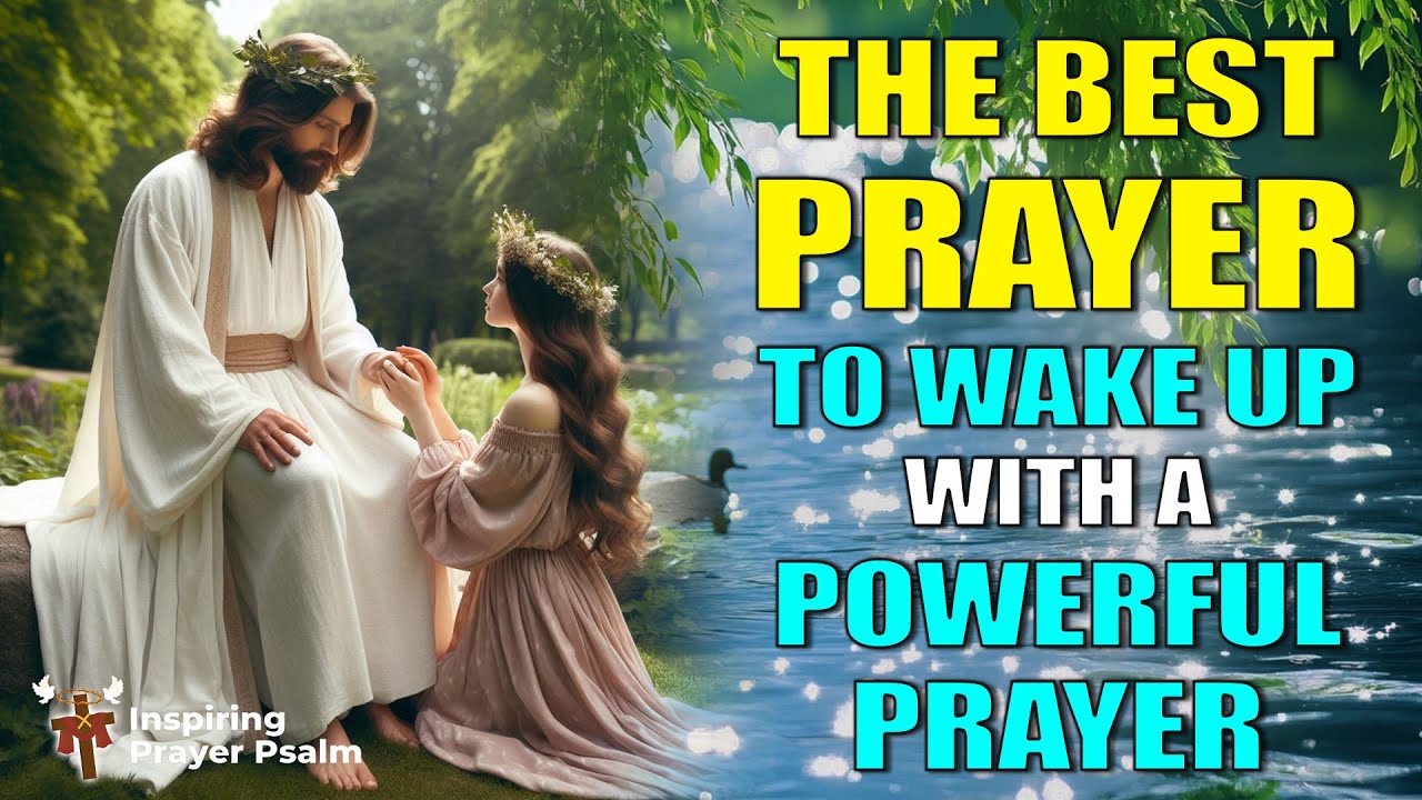 The Best Prayer to Wake up with a Powerful Prayer - YouTube