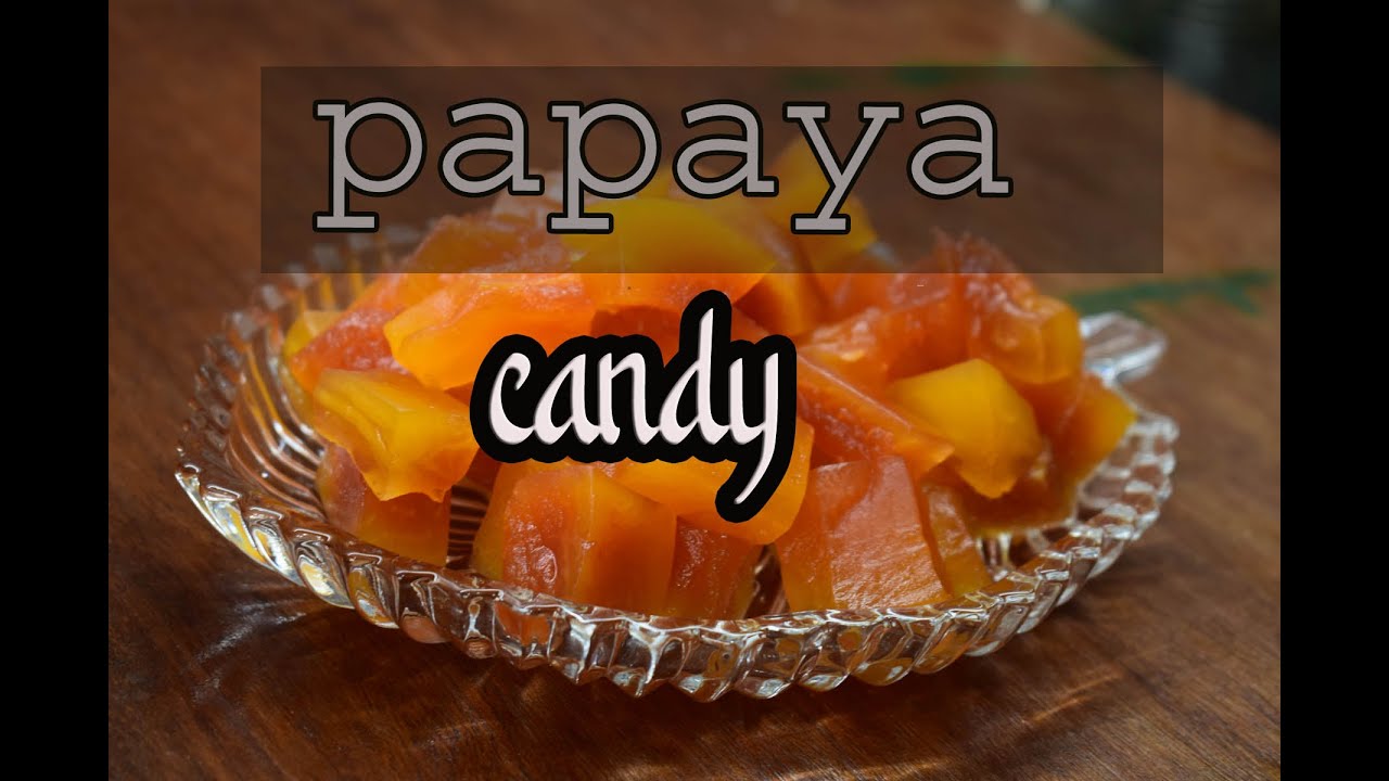 pappaya candy ||പപ്പായ കാൻഡി ||papaya candy - YouTube