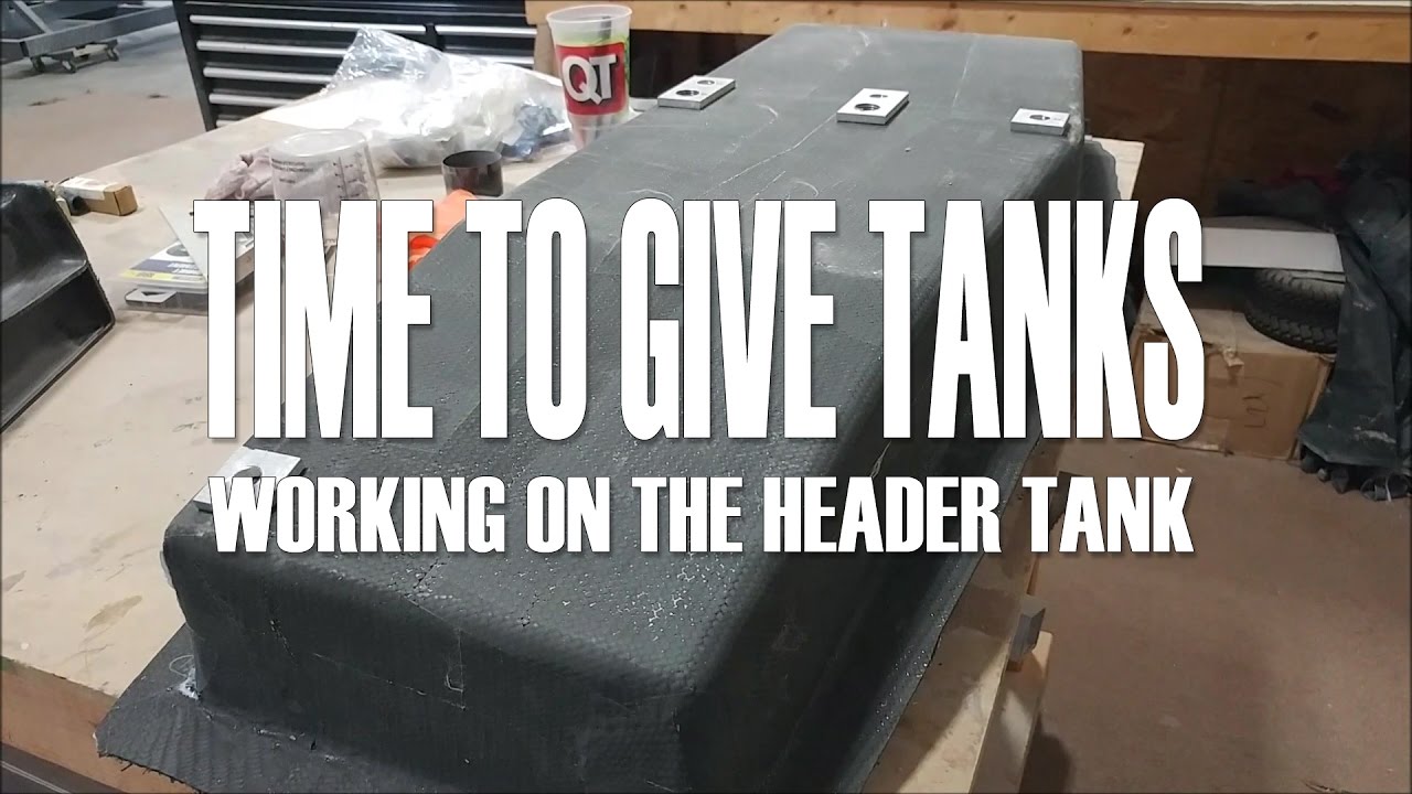 Time to Give Tanks - Working on the Header Tank - YouTube