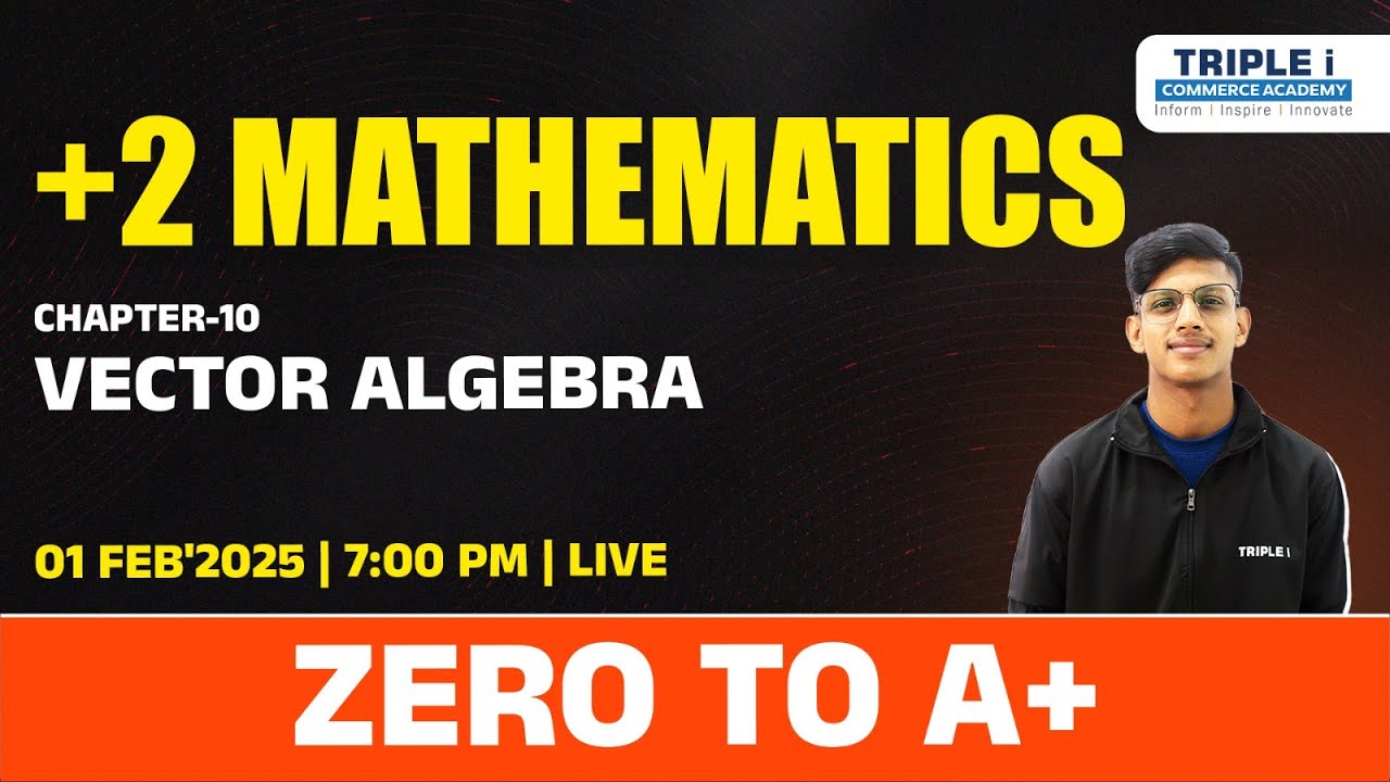 PLUS TWO | MATHEMATICS - VECTOR ALGEBRA | ZERO TO A+ | TRIPLE I - YouTube
