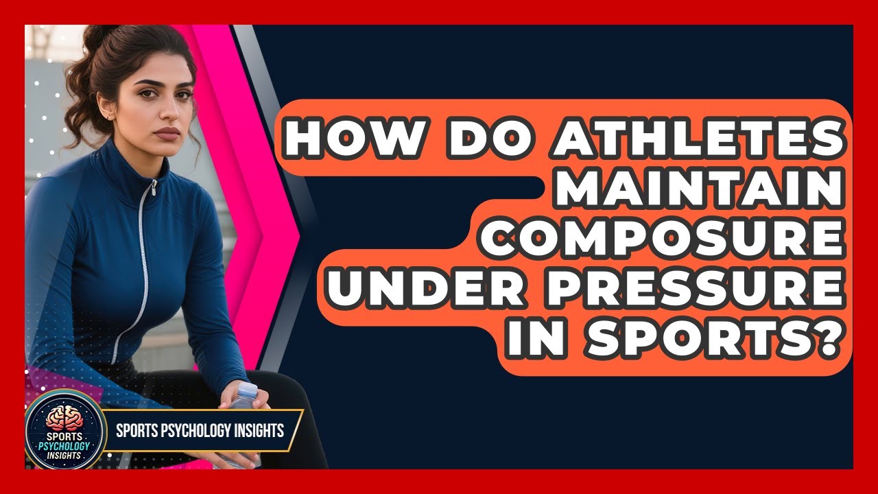 How Do Athletes Maintain Composure Under Pressure In Sports? - Sport ...