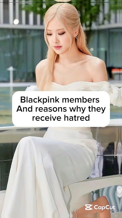 Blackpink members and reasons why they receive hatred #lisa #jennie # ...