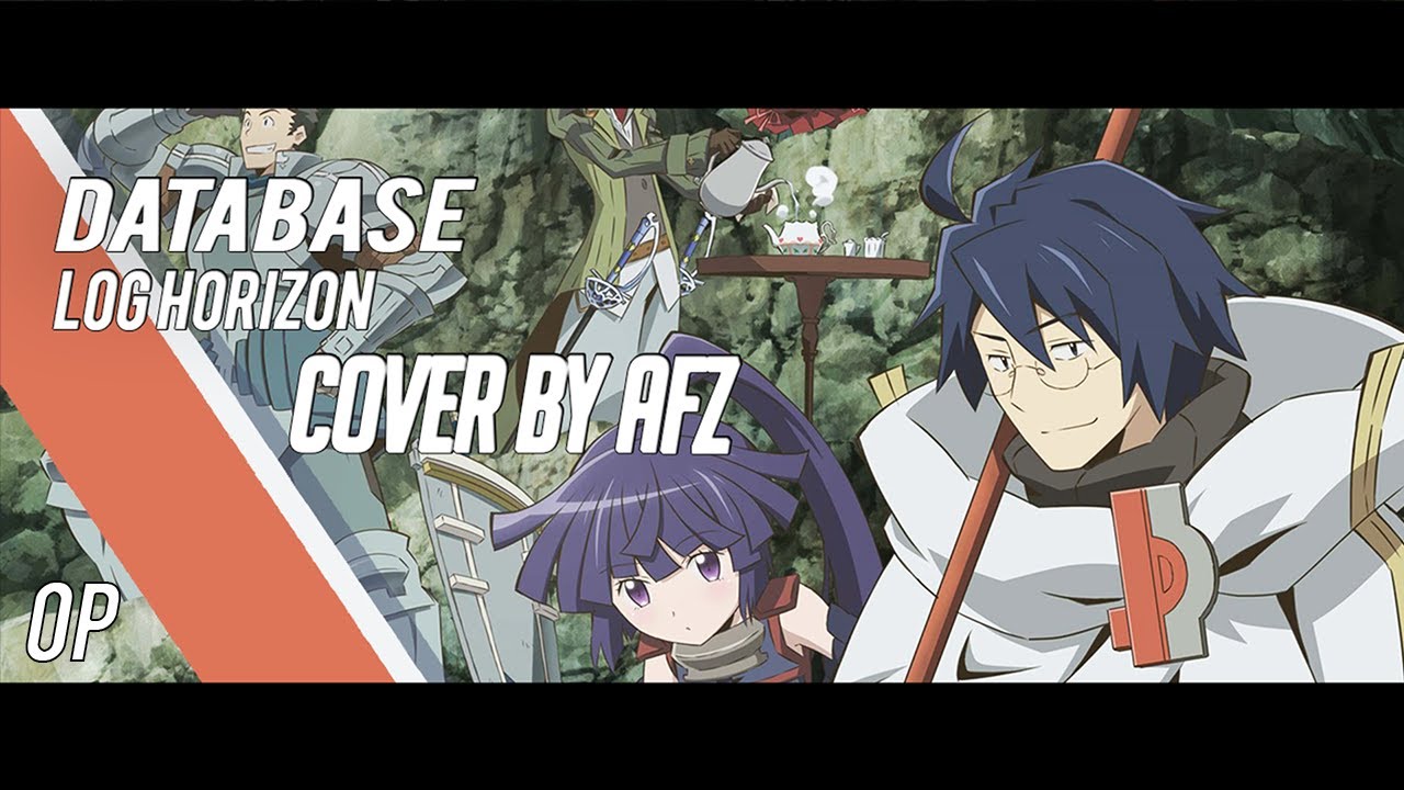 Log Horizon OP || Database ||【Cover by AFZ】 - YouTube