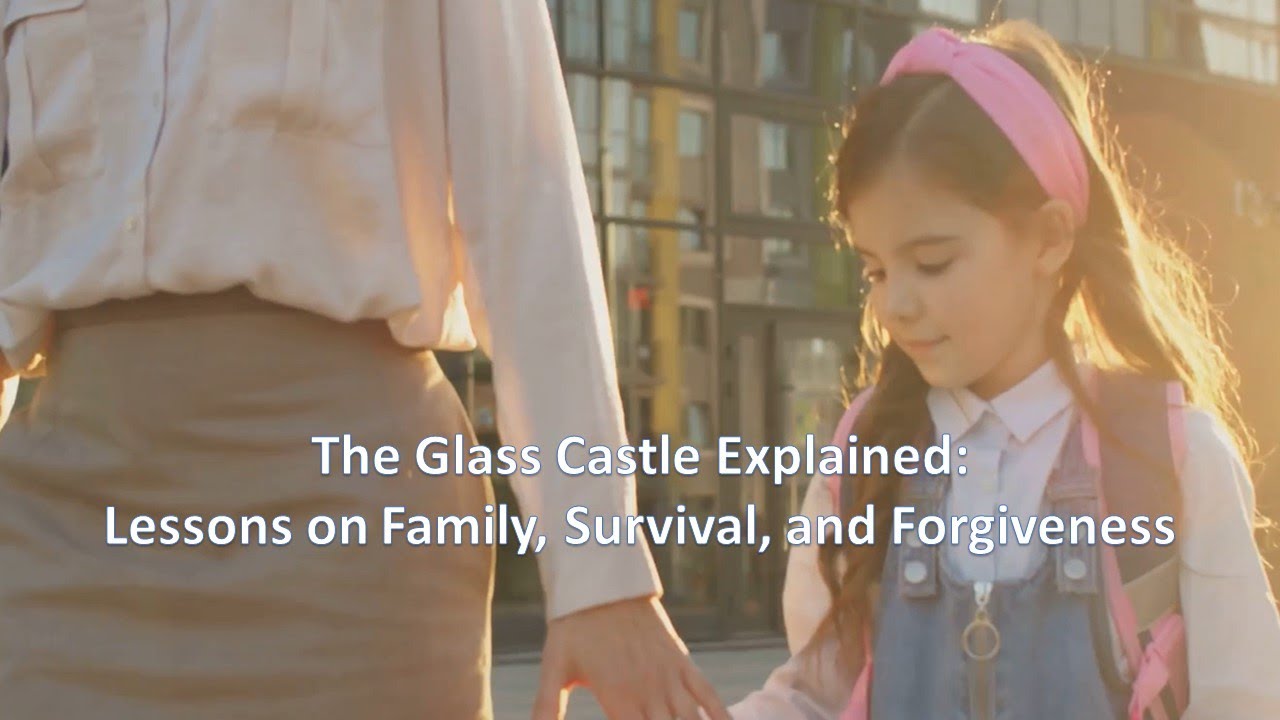 The Glass Castle Explained: Lessons on Family, Survival, and ...