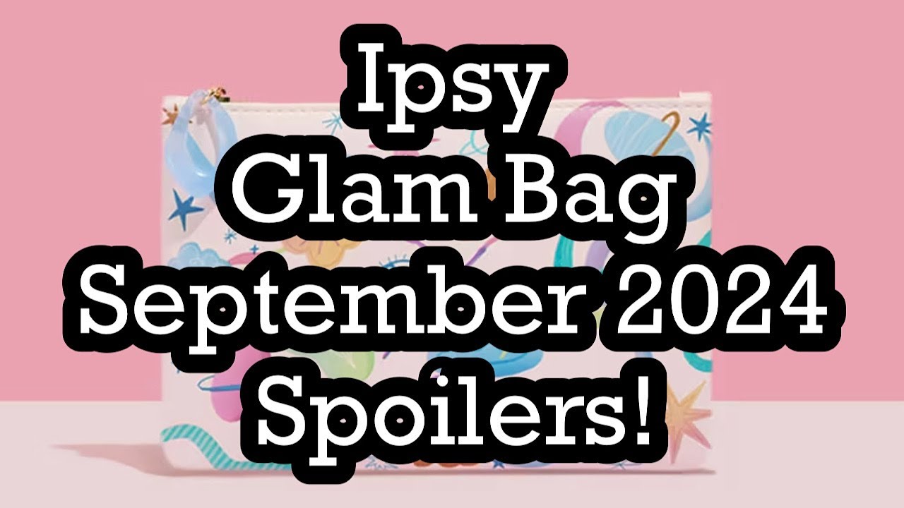 Ipsy Glam Bag, September 🍁 2024 Spoilers! | BeautyAmaB - YouTube