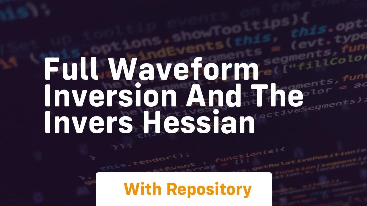 full waveform inversion and the invers hessian - YouTube