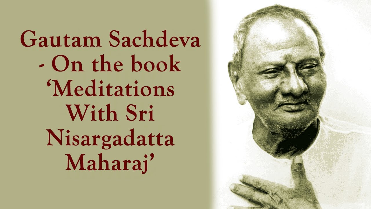 Meditations With Sri Nisargadatta Mahara | Gautam Sachdeva - YouTube