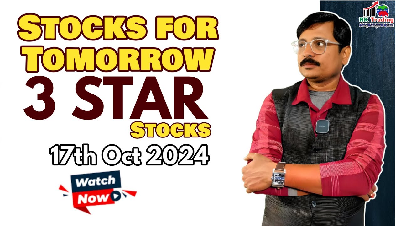 Stock Selection for Tomorrow 17th Oct 2024 by Rk Trading |3 Star Stocks ...