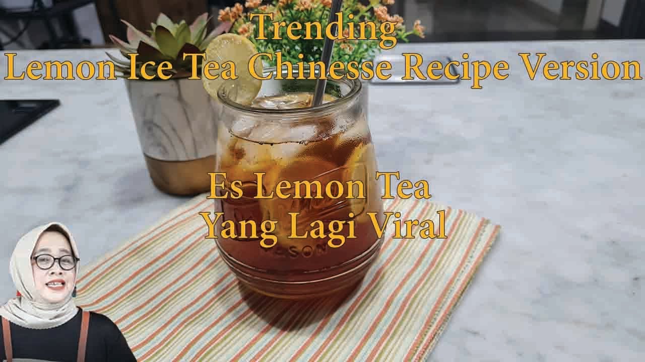 Ice Lemon Tea Tanpa Pahit - Begini Caranya - Chinesse Recipe - YouTube