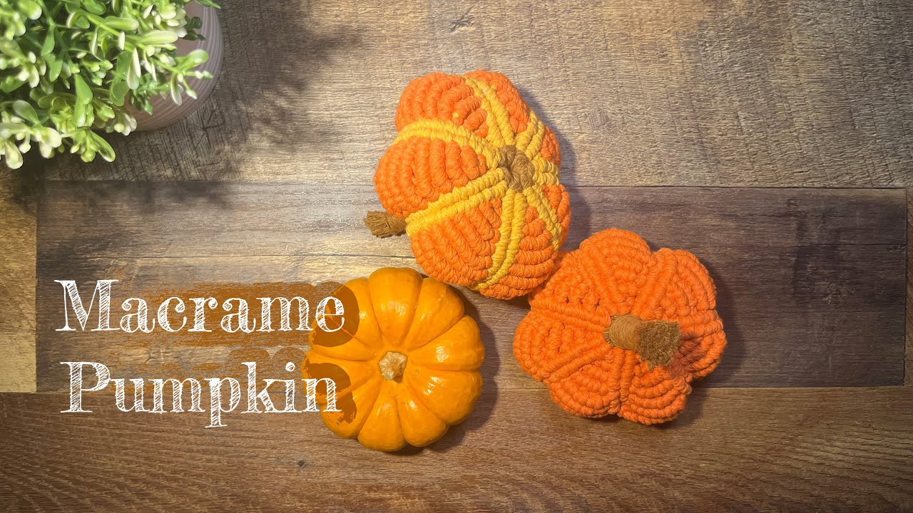 How to make a lovely Macrame Pumpkin- Step by Step Tutorial-自製棉織小南瓜 ...