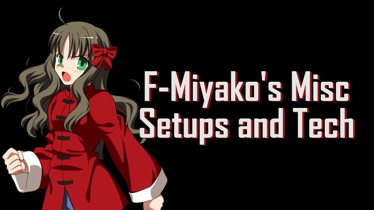 [Melty Blood] F-Miyako's Miscellaneous Setups and Tech Tutorial - YouTube
