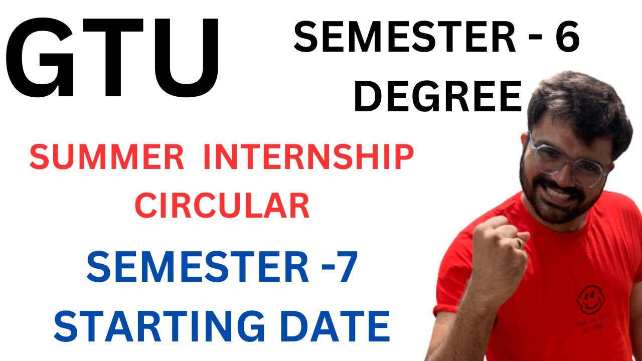 GTU - SEMESTER -6 - DEGREE - SUMMER INTERNSHIP CIRCULAR - SEMESTER 7 ...