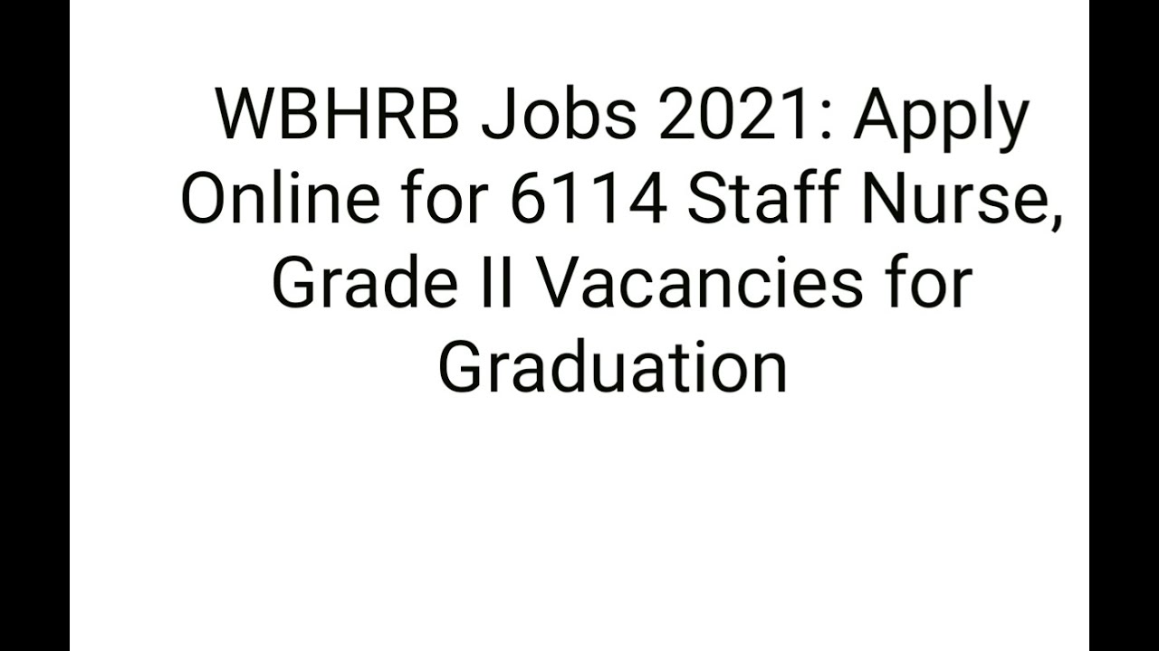 WBHRB Jobs 2021: Apply Online for 6114 Staff Nurse, Grade II Vacancies ...