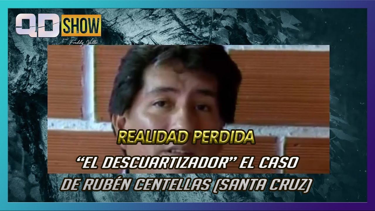 "EL DESCUARTIZADOR" EL CASO DE RUBÉN CENTELLAS QUEVEDO (BOLIVIA) - YouTube