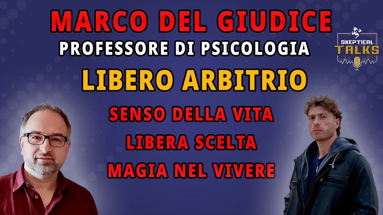 Cos'è il LIBERO ARBITRIO e SENSO DELLA VITA - Marco Del Giudice ...