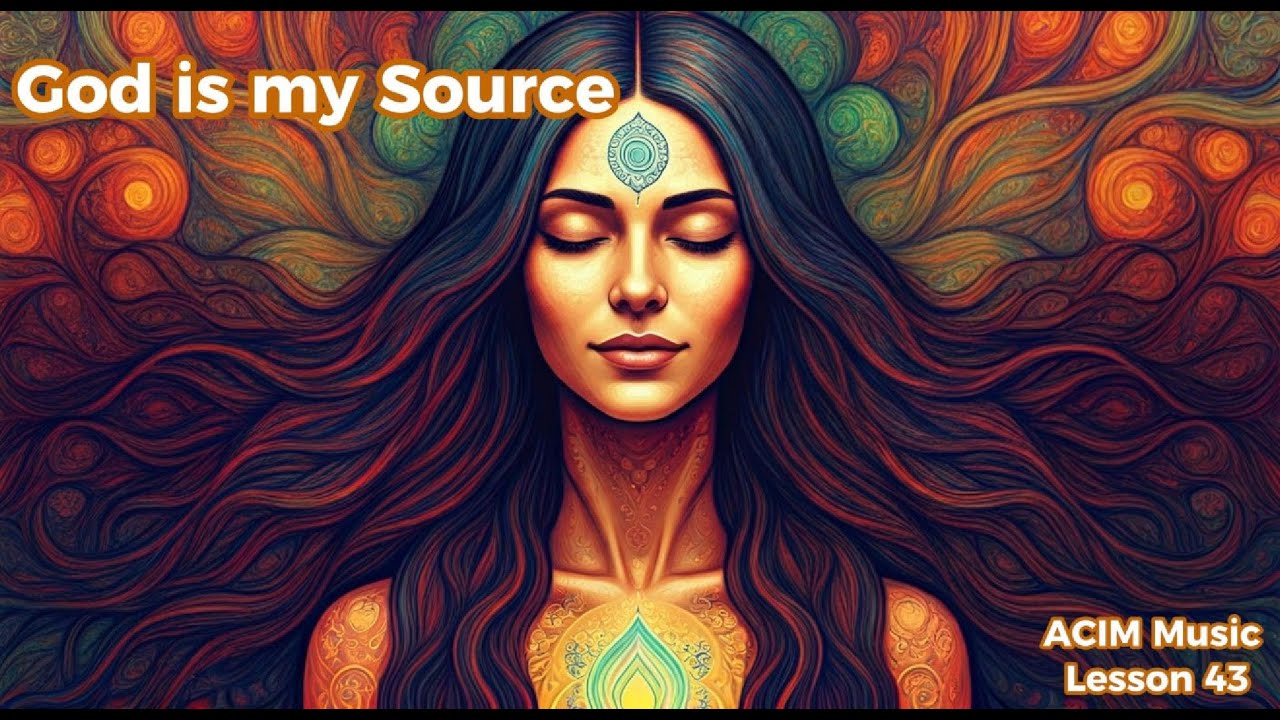 God Is My Source | ACIM Lesson 43 Song | A Course in Miracles Inspired ...