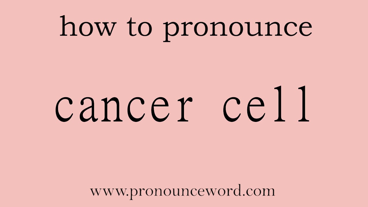 cancer cell. How to pronounce the english word cancer cell .Start with ...