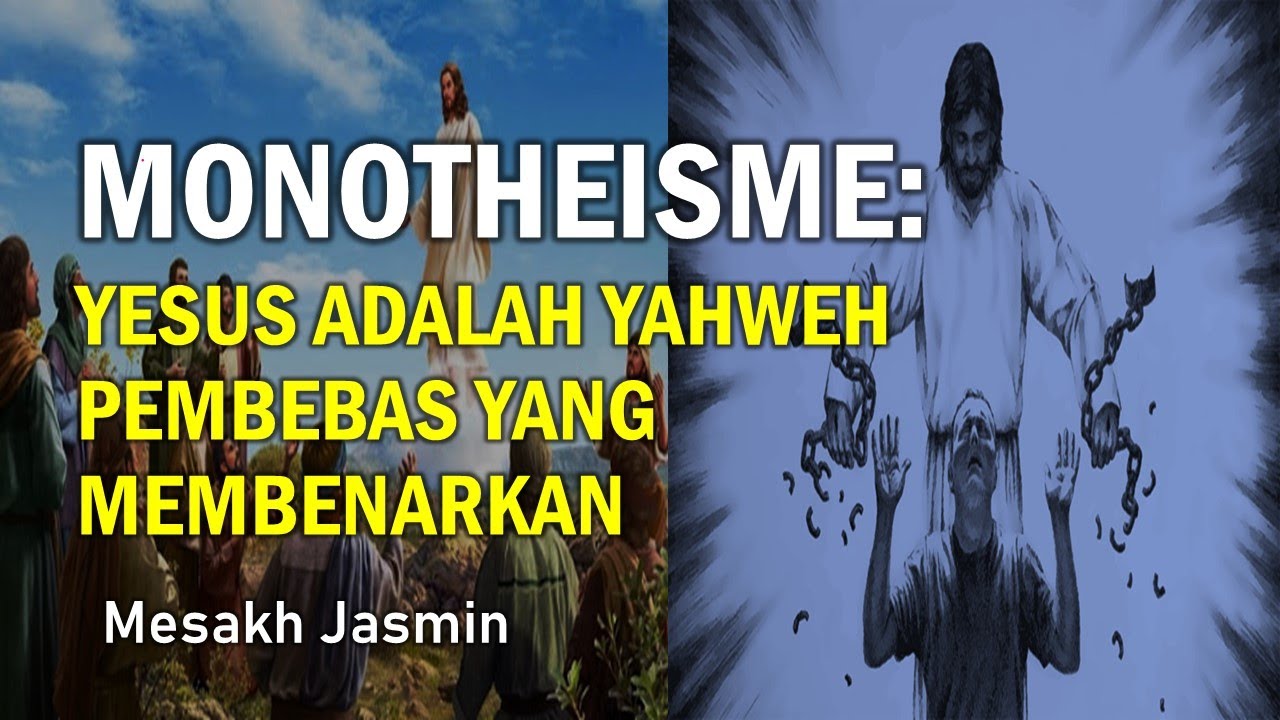 MONOTHEISME 12 : YESUS ADALAH YAHWEH PEMBEBAS YANG MEMBENARKAN - YouTube