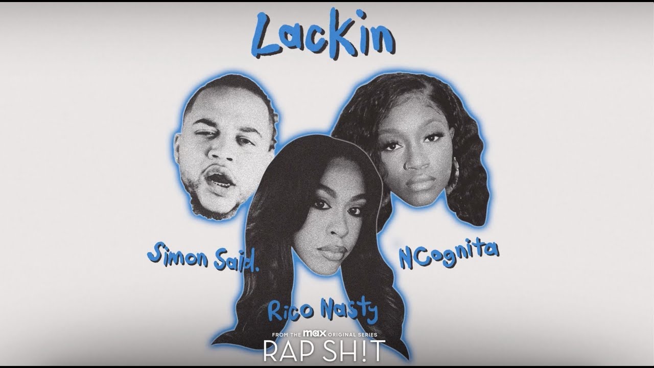 Rico Nasty, NCognita, Simon Said., Raedio - Lackin (From Rap Sh!t: The ...