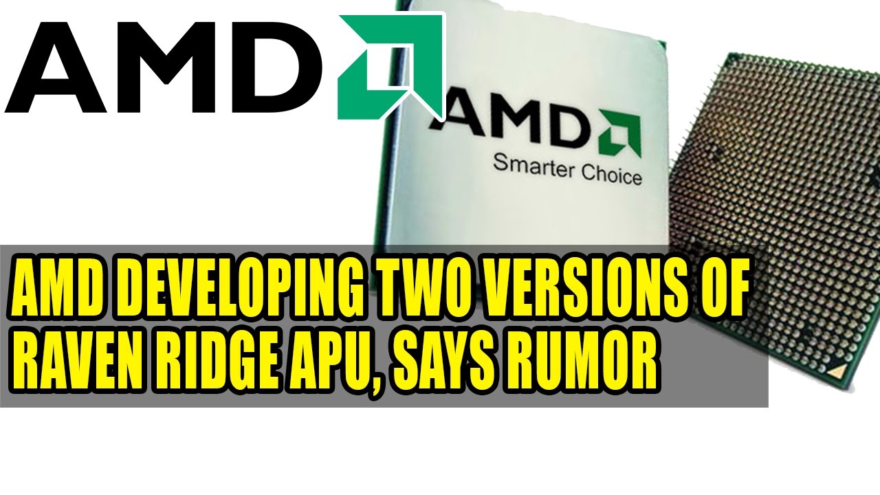 AMD Developing Two Versions of Raven Ridge APU, Says Rumor - YouTube