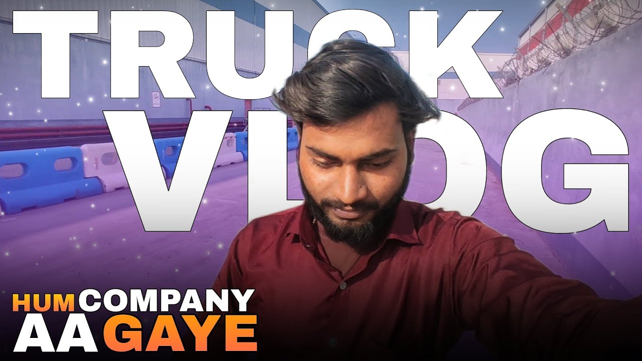 Hum company aa gaye | truck driver #vlog - YouTube