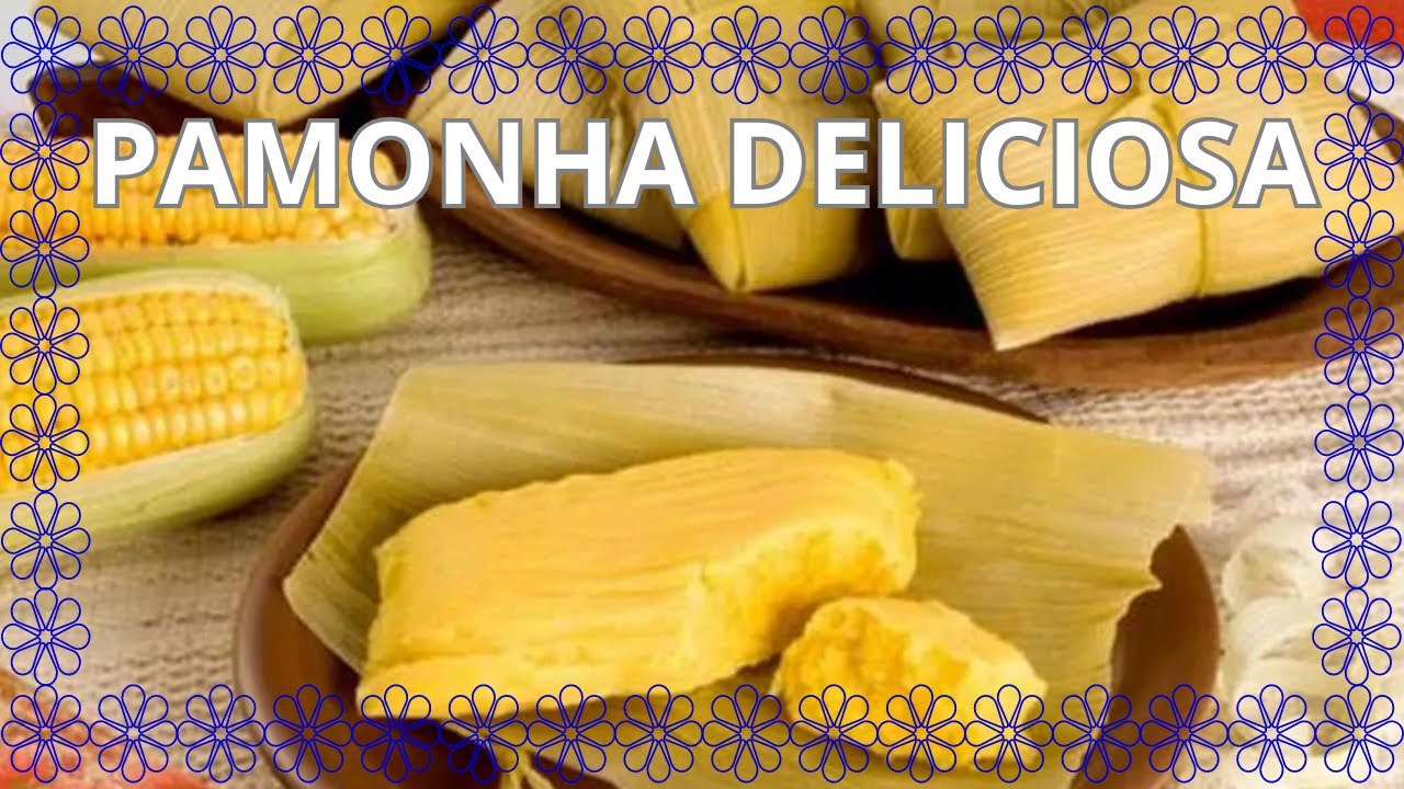 Pamonha Irresistível Aprenda A Fazer Essa Delícia Deliciosa E Fácil