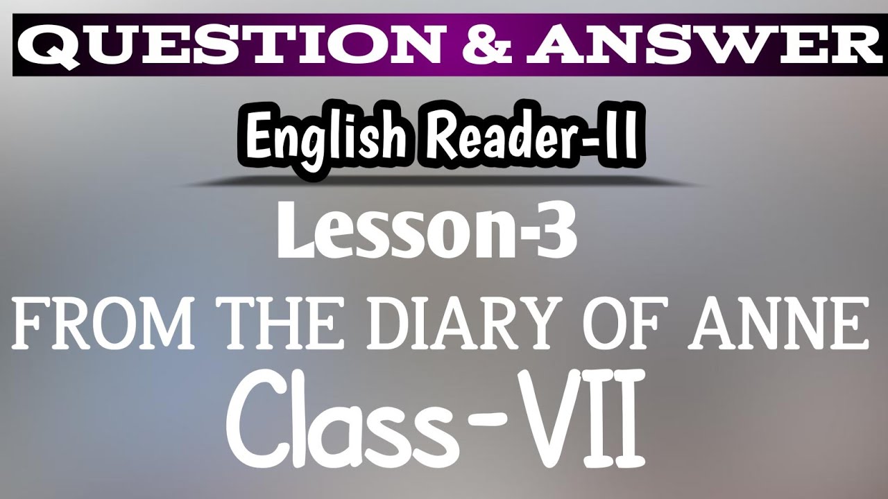 Class VII English Lesson 3 From The Diary Of Anne Frank Question class-vii-english-lesson-3-from-the-diary-of-anne-frank-question