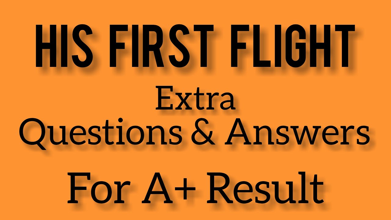 HIS FIRST FLIGHT EXTRA QUESTIONS AND ANSWERS For A RESULT PREVIOUS his-first-flight-extra-questions-and-answers-for-a-result-previous