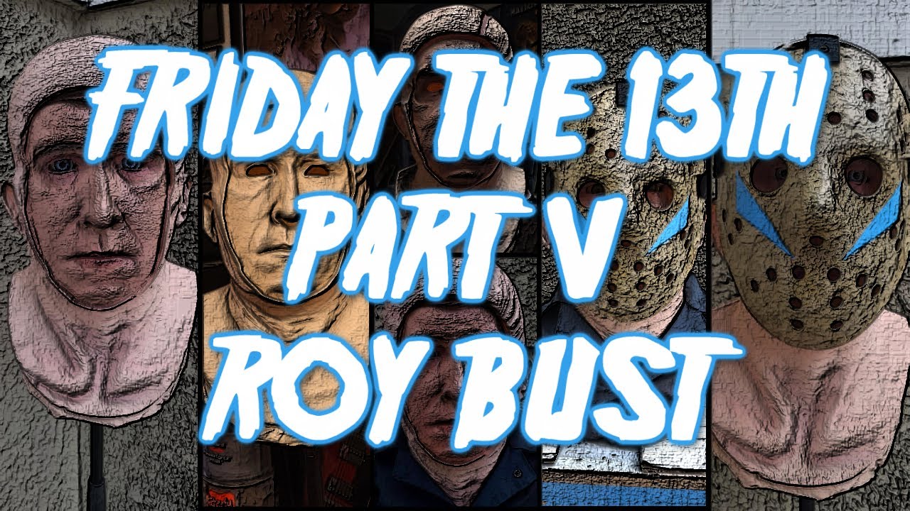 Friday The 13th Part 5 | Roy Bust Finished By Me - YouTube